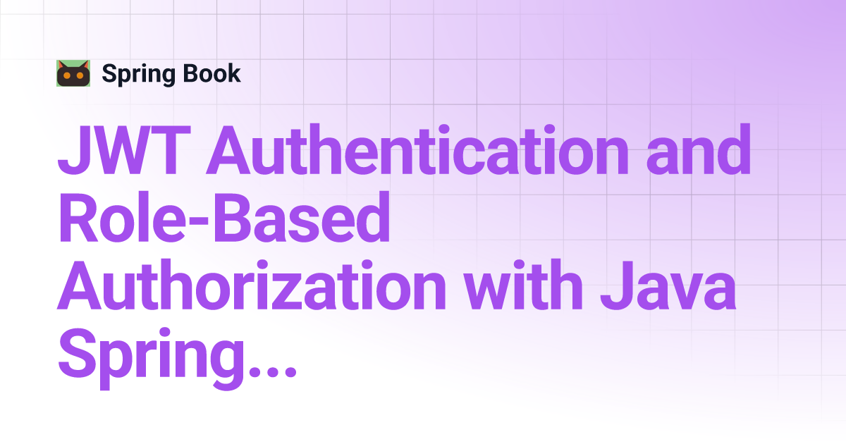 JWT Authentication and Role-Based Authorization with Java Spring Boot | Spring Book