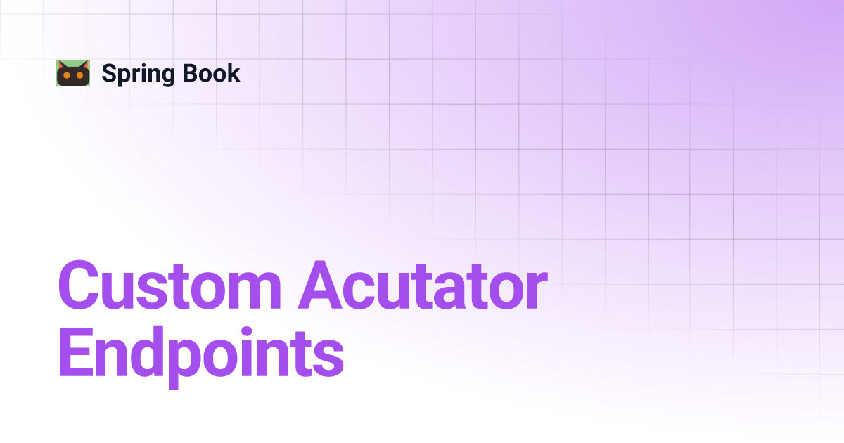 Custom Acutator Endpoints | Spring Book